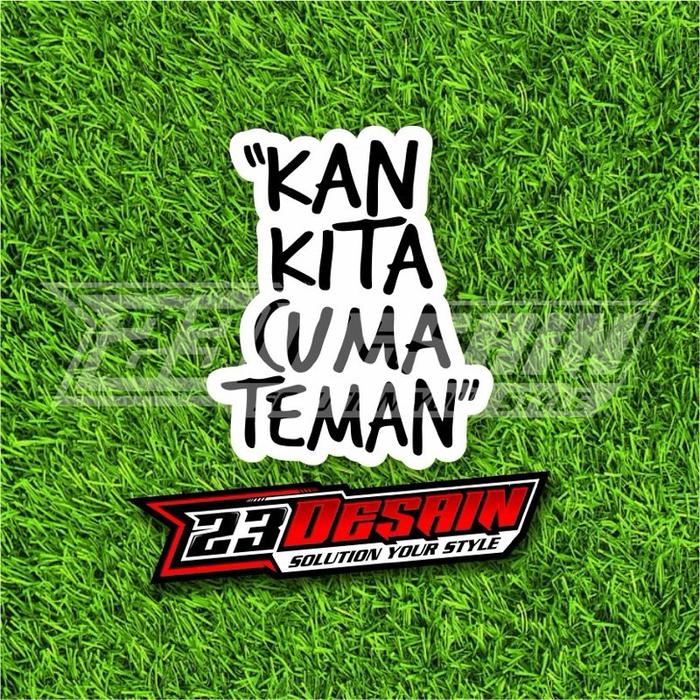 Jual Stiker kan kita cuma teman sticker kan kita cuma teman - A1 - Kab ...