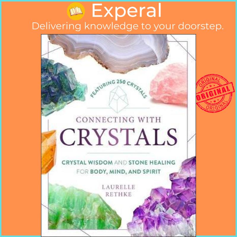 Connecting with Crystals : Crystal Wisdom and Stone Healing for ...