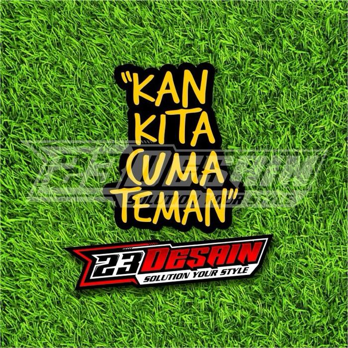 Jual Stiker kan kita cuma teman sticker kan kita cuma teman - A1 - Kab ...