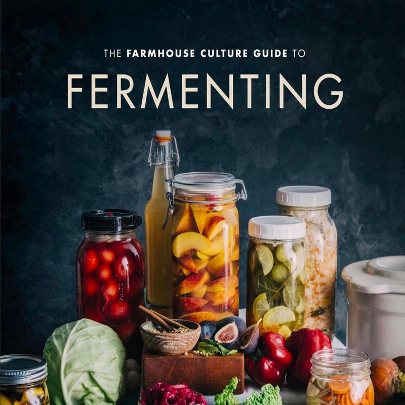 The Farmhouse Culture Guide to Fermenting-Crafting Live-Cultured Foods ...