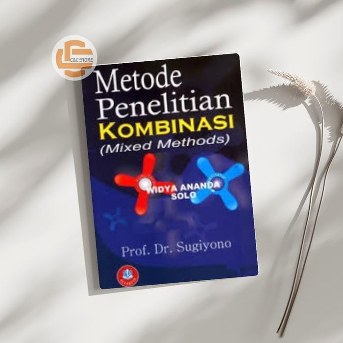 Jual Metode Penelitian Kombinasi (Mixed Methods) by PROF. DR. SUGIYONO ...