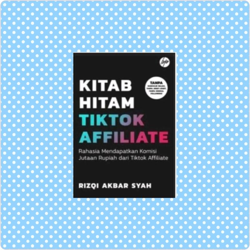 Buku Kitab Hitam Tiktok Affiliate by Rizqi akbar - Shop | Tokopedia
