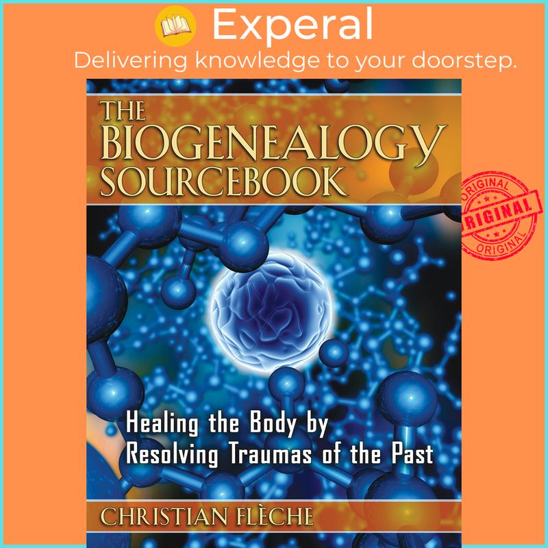The Biogenealogy Sourcebook - Healing the Body by Resolving Traumas ...