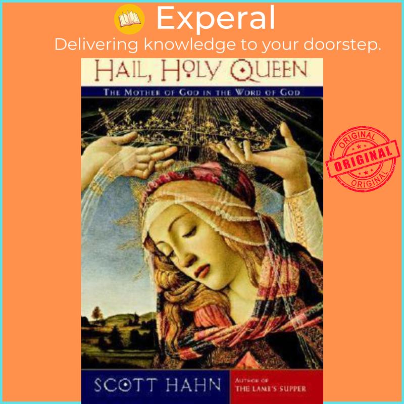 Hail, Holy Queen : The Mother of God in the Word of God by Scott ...