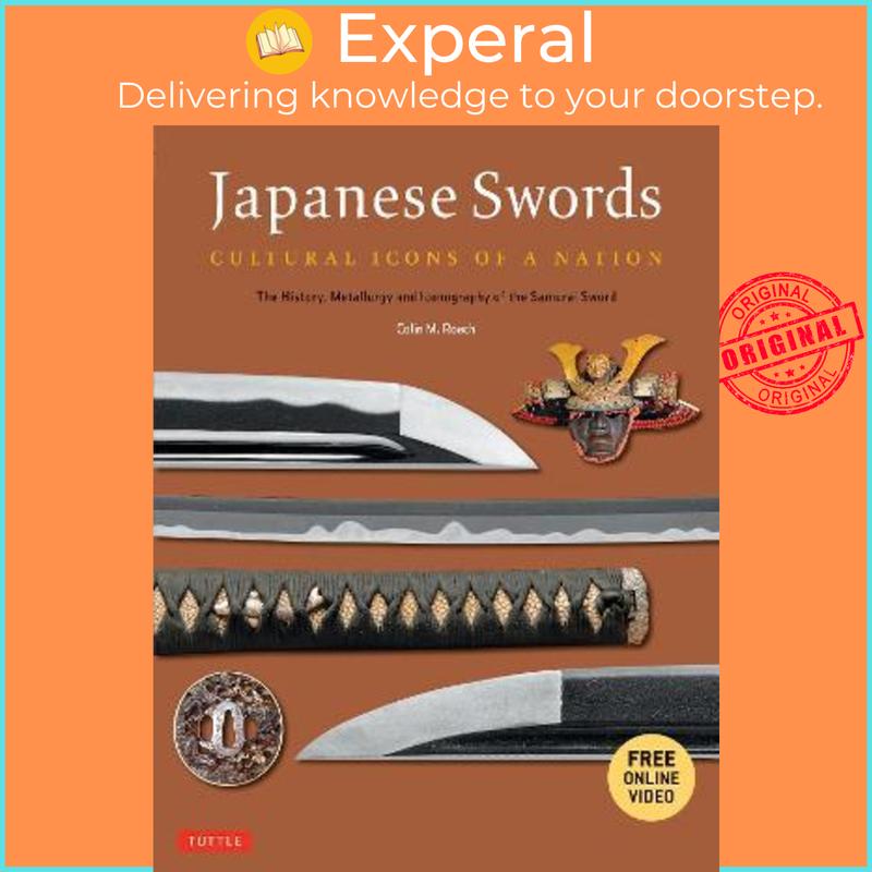 Japanese Swords : Cultural Icons of a Nation; The History, Metallurgy ...