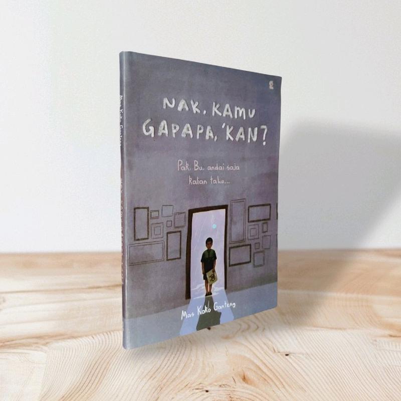 NOVEL NAK, KAMU GAPAPA, KAN? Pak, Bu, andai saja kalian tahu... - Shop ...