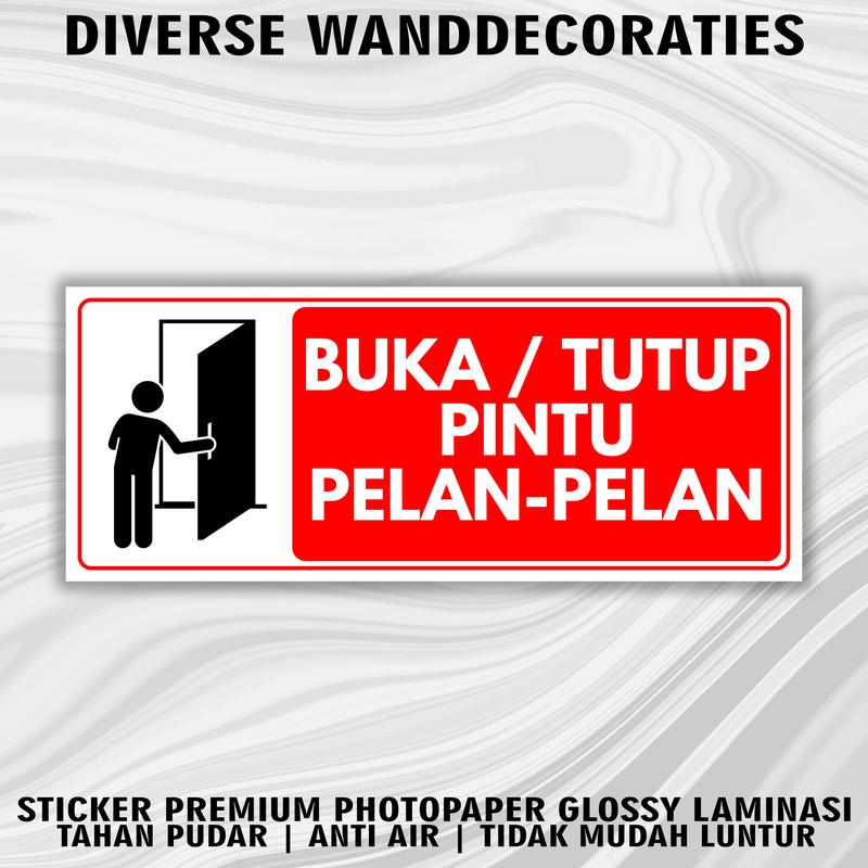 Sticker Sign Waterproof Label Buka Tutup Pintu Pelan-pelan - Sticker ...