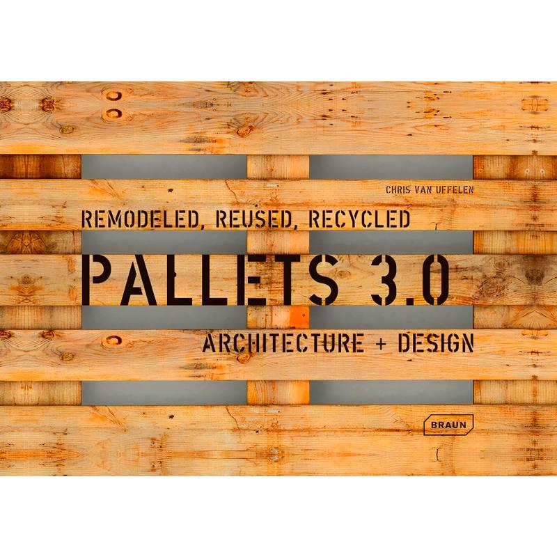 Bookxcess - PALLETS 3.0. REMODELED, REUSED, RECYCLED (ISBN ...