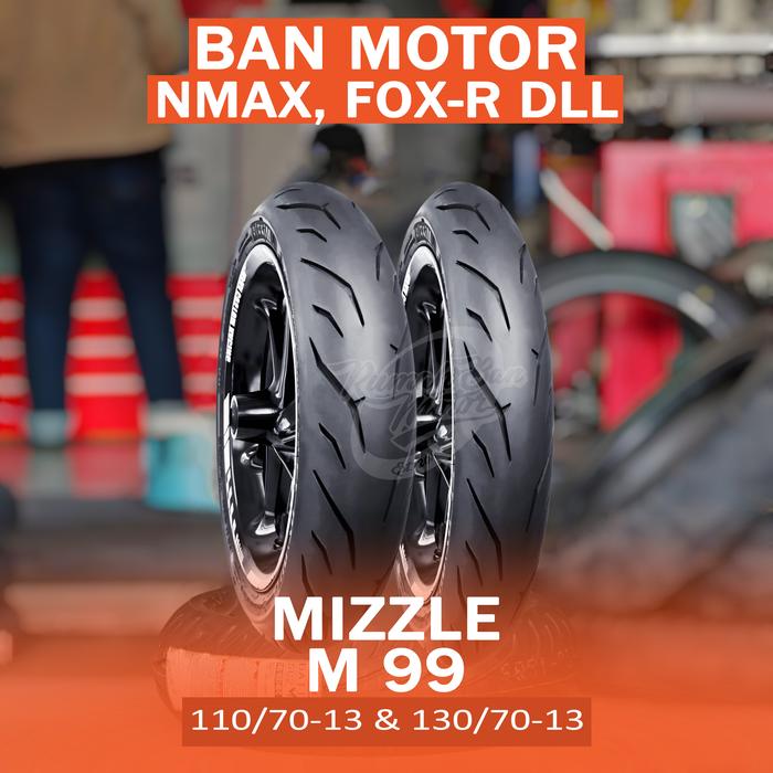 Jual MIZZLE M99 110/70-13 & 130/70-13 BAN MOTOR NMAX, polytron FOX-R ...