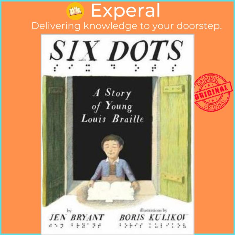 Six Dots : A Story Of Young Louis Braille by Jen Bryant (US edition ...