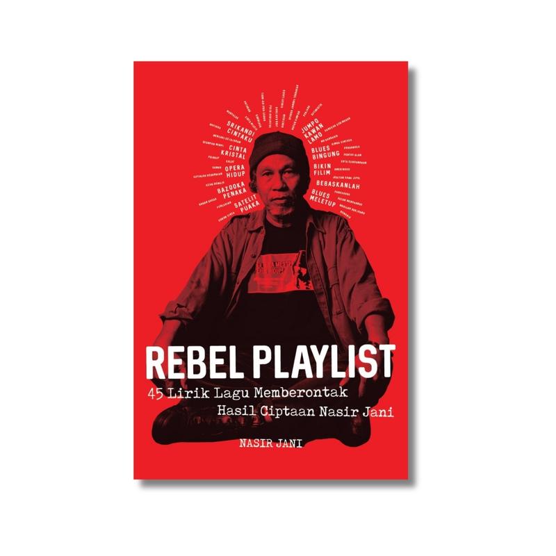 Buku | Rebel Playlist: 45 Lirik Lagu Memberontak oleh Nasir Jani ...