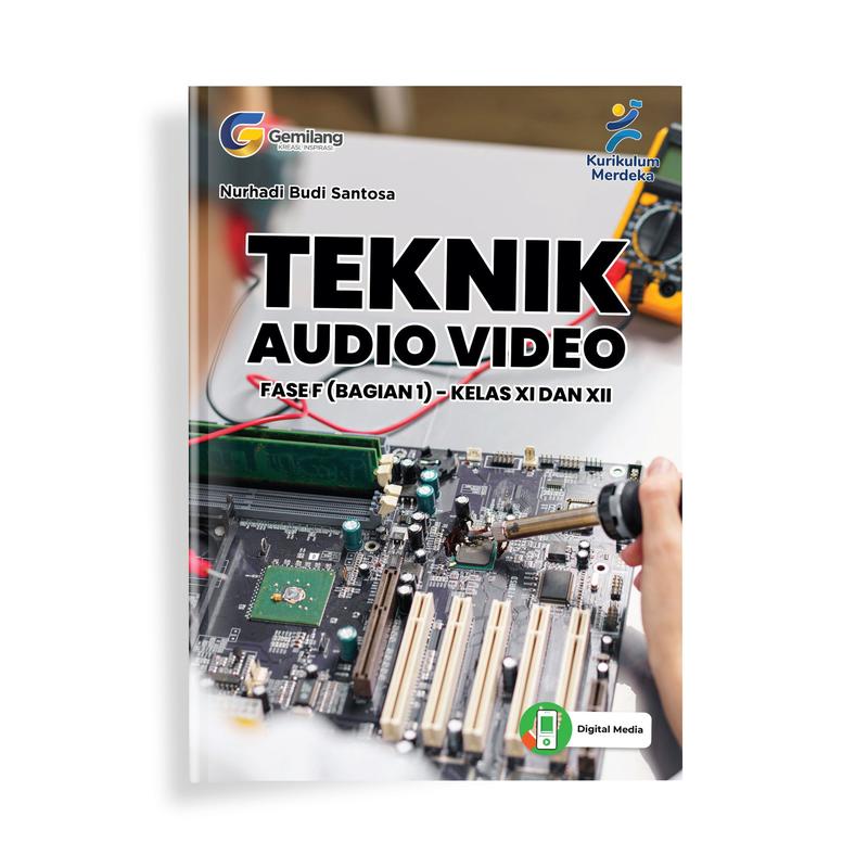Buku Teknik Audio Video Fase F (Bagian 1) Untuk SMK/MAK Kelas XI dan ...