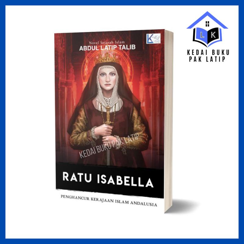 Ratu Isabella - Abdul Latip Talib, Novel Sejarah Penghancur Kerajaan ...