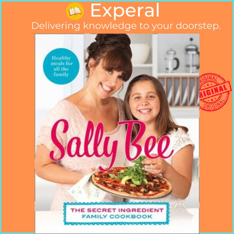 The Secret Ingredient: Family Cookbook by Sally Bee (UK edition ...