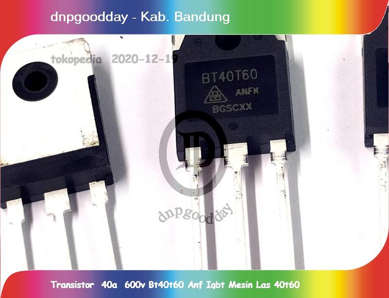 Transistor 40a 600v Bt40t60 Anf Igbt Mesin Las 40t60 - Shop | Tokopedia