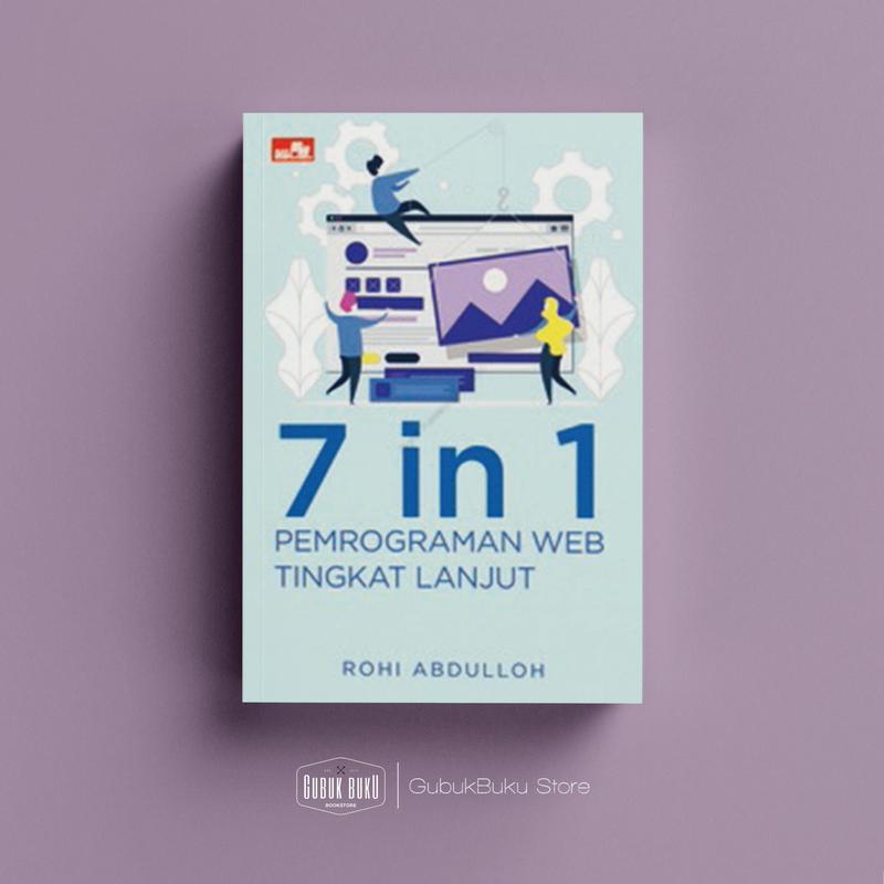 Buku 7 in 1 Pemrograman Web Tingkat Lanjut - Rohi Abdulloh - Shop ...
