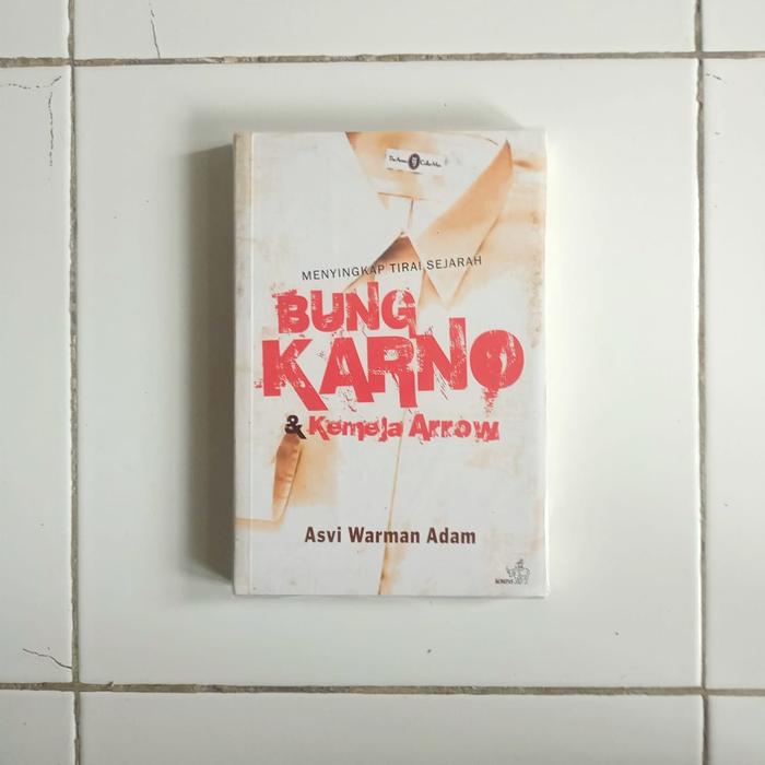 Jual MENYINGKAP TIRAI SEJARAH BUNG KARNO & KEMEJA ARROW - Kota ...