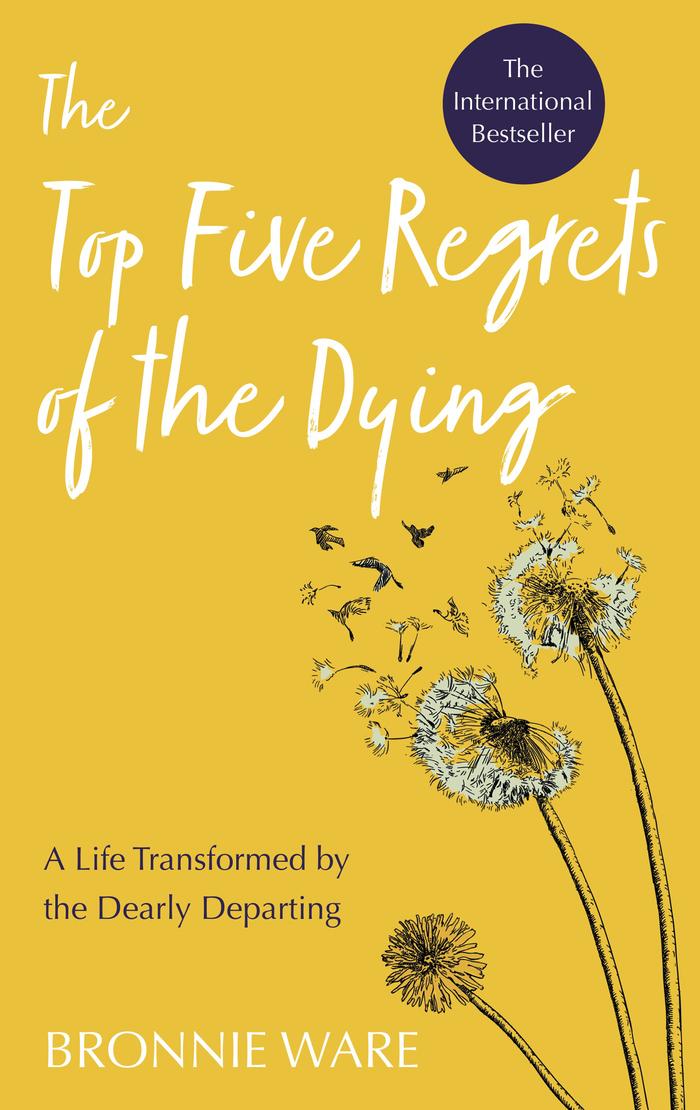 Promo Top Five Regrets of the Dying A Life Transformed by Bronnie Ware ...