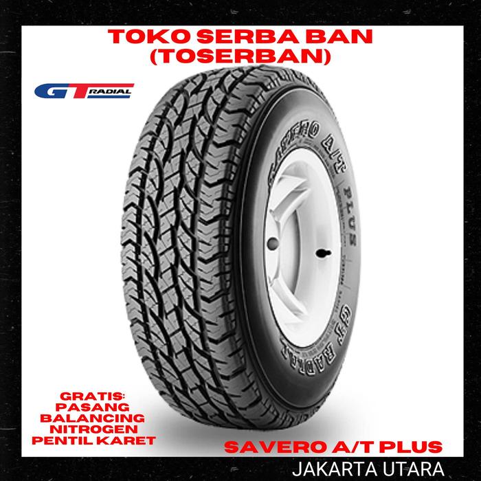 Jual BAN MOBIL GT RADIAL 235/70 R15 235 70 15 Savero A/T Plus VOUCHER ...
