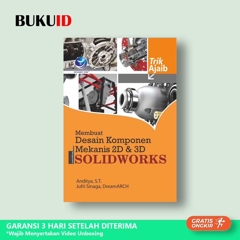 Buku Membuat Desain Komponen Mekanis 2D Dan 3D Menggunakan Solidworks ...