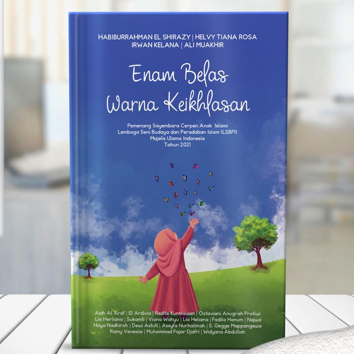 Jual Enam Belas Warna Keikhlasan - Ali Muakhir, Habiburrahman El ...