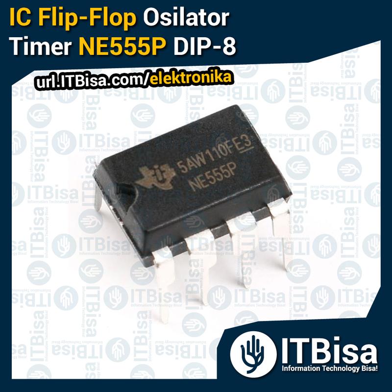 ITBisa - IC NE555P 555 Timer DIP-8 | Osilator & PWM LED Kedip/Delay ...