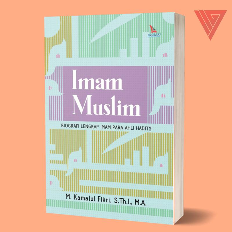 Buku Imam Muslim; Biografi Lengkap Imam Para Ahli Hadits - Laksana ...