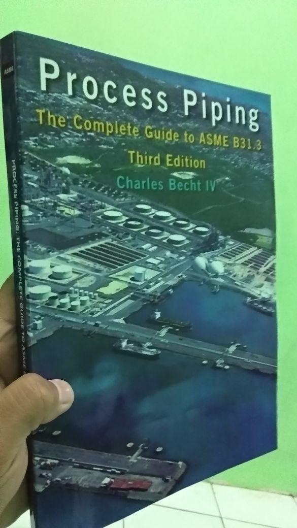 Jual Process Piping: The Complete Guide to ASME B31.3, 3rd Revised ...