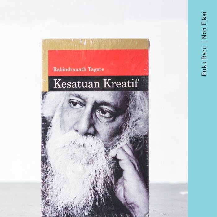 Jual Buku Kesatuan Kreatif - Rabindranath Tagore (Narasi) (Terjemahan ...