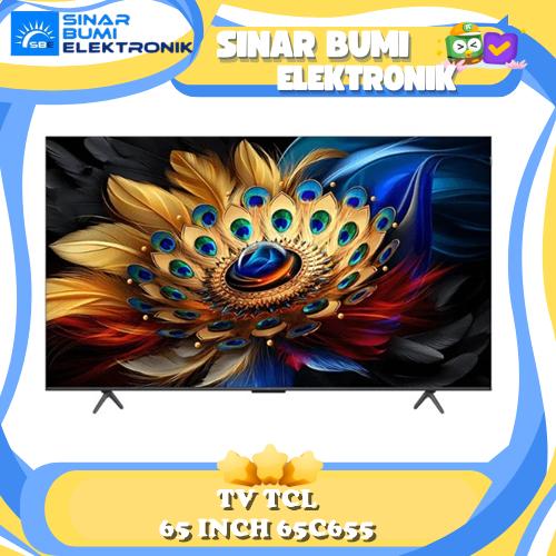 TV TCL 65C655 QLED PRO SMART TV 65 INCH UHD 4K HDR10 120HZ C655 - Shop ...