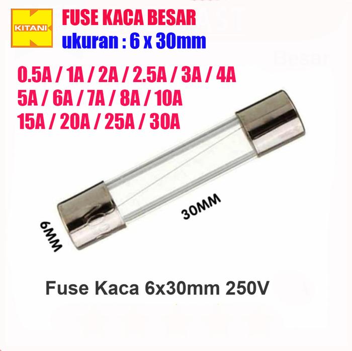 Jual KITANI Glass fuse BESAR / sikring 6 x 30mm (0.5A -30A) Bening ...