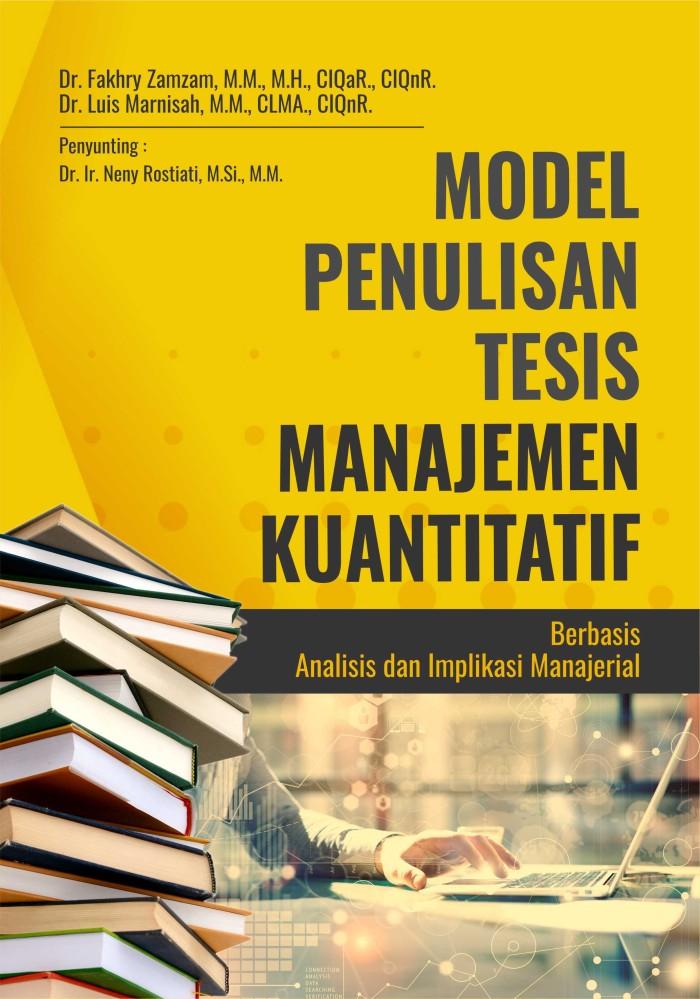 Jual Buku Model Penulisan Tesis Manajemen Kuantitatif Berbasis Analisis ...