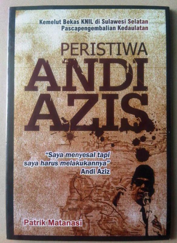 Peristiwa Andi Azis, Kemelut Bekas KNIL di Sulawesi Selatan - Shop ...