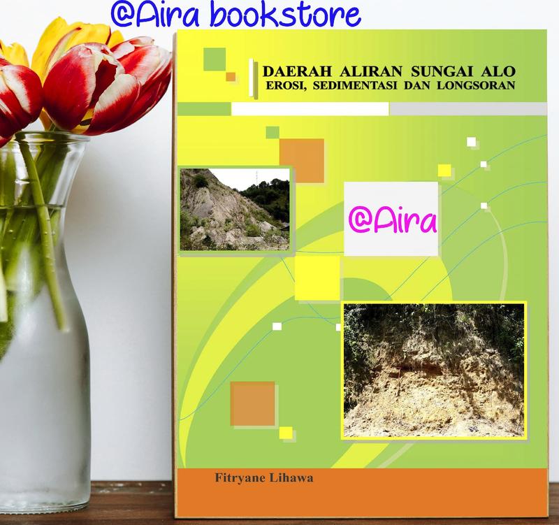 Buku Daerah Aliran Sungai Alo Erosi, Sedimentasi dan Longsoran - Shop ...