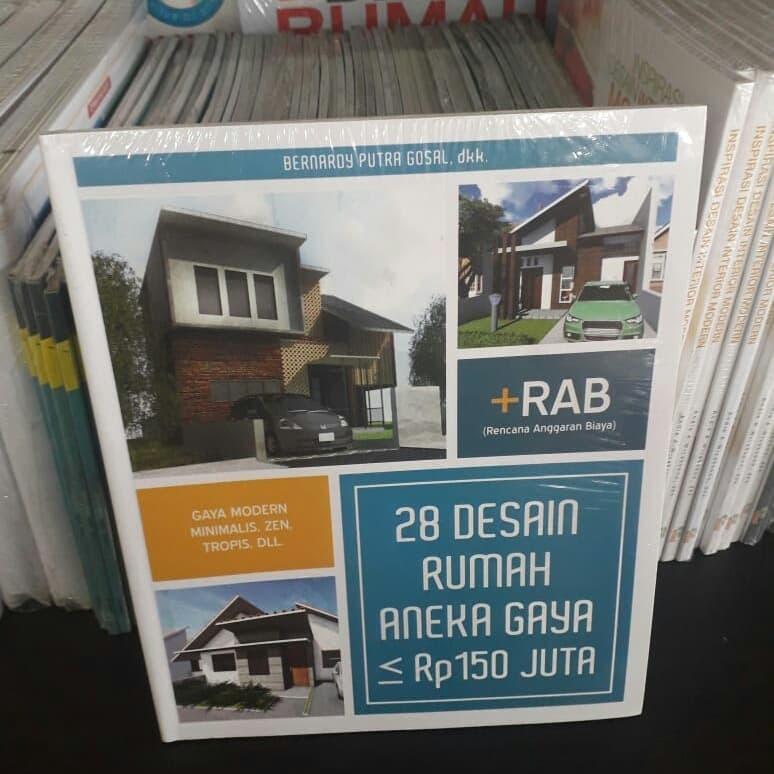 BUKU 28 DESAIN RUMAH ANEKA GAYA 150 JUTA - BERNARDY PUTRA GOSAL DKK ...